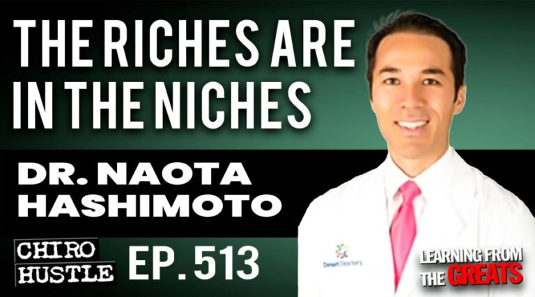 The Riches are in the Niches with Dr Naota Hashimoto DC - Chiro Hustle ...
