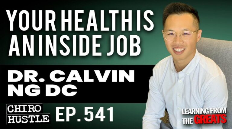 Your Health Is an Inside Job with Dr Calvin Ng DC - Chiro Hustle ...