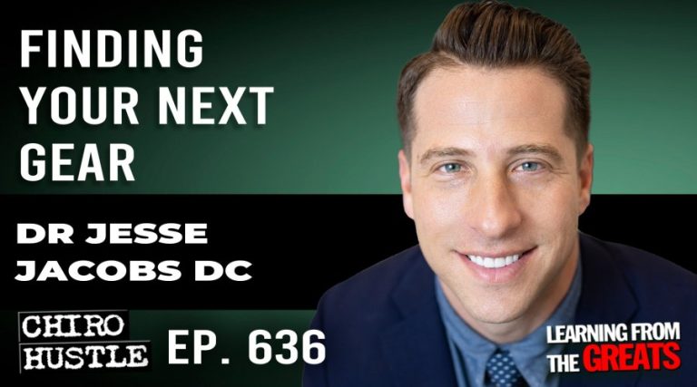 Finding Your Next Gear with Dr Jesse Jacobs DC - Chiro Hustle Podcast ...