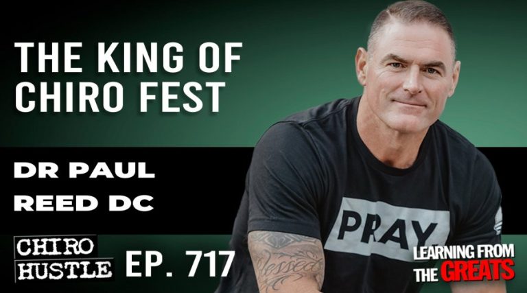 The King of Chiro Fest with Dr Paul Reed DC - Chiro Hustle Podcast 717 ...